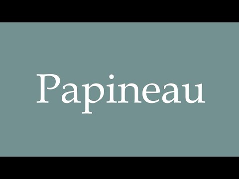 How to Pronounce ''Papineau'' Correctly in French