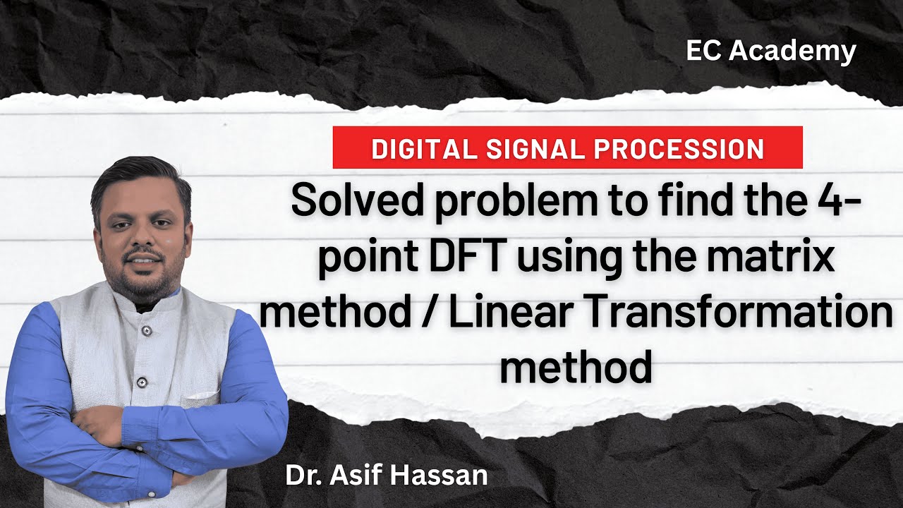 Problem to find 4-point DFT using matrix method or Linear Transformation method || EC Academy