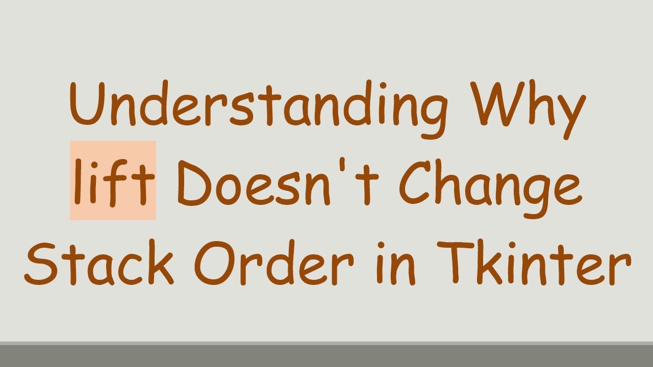 Understanding Why lift Doesn't Change Stack Order in Tkinter