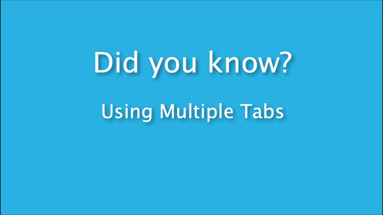 Did you know? - Opening Multiple Tabs For Better Workflow