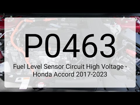 DTC P0463: Fuel Level Sensor Circuit High Voltage - Honda Accord 2017-2023