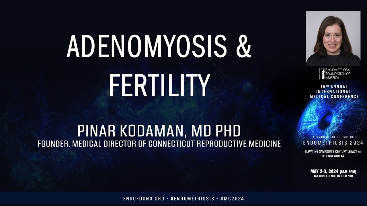 Adenomyosis & Fertility - Pinar Kodaman, MD, PhD