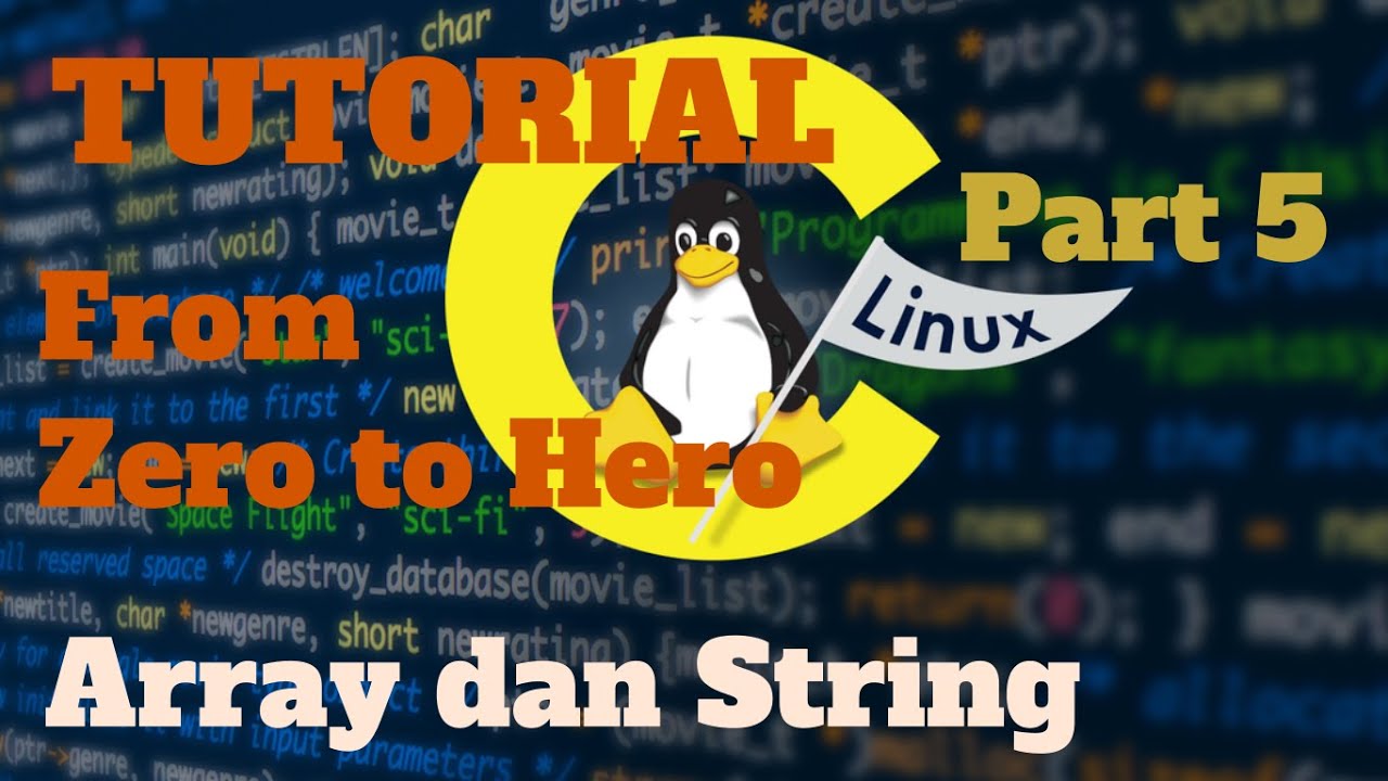 Tutorial Pemrograman C ~ From Zero to Hero ~ Part 5 ~ Array dan String