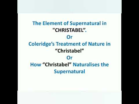 Supernaturalism in CHRISTABEL by Coleridge.