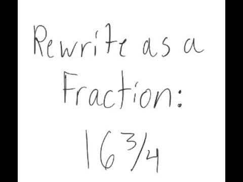 Mixed Numbers: Write as a fraction: 16 3/4