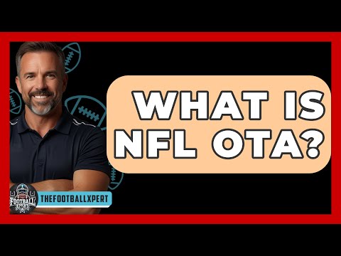 What Is NFL OTA? - The Football Xpert