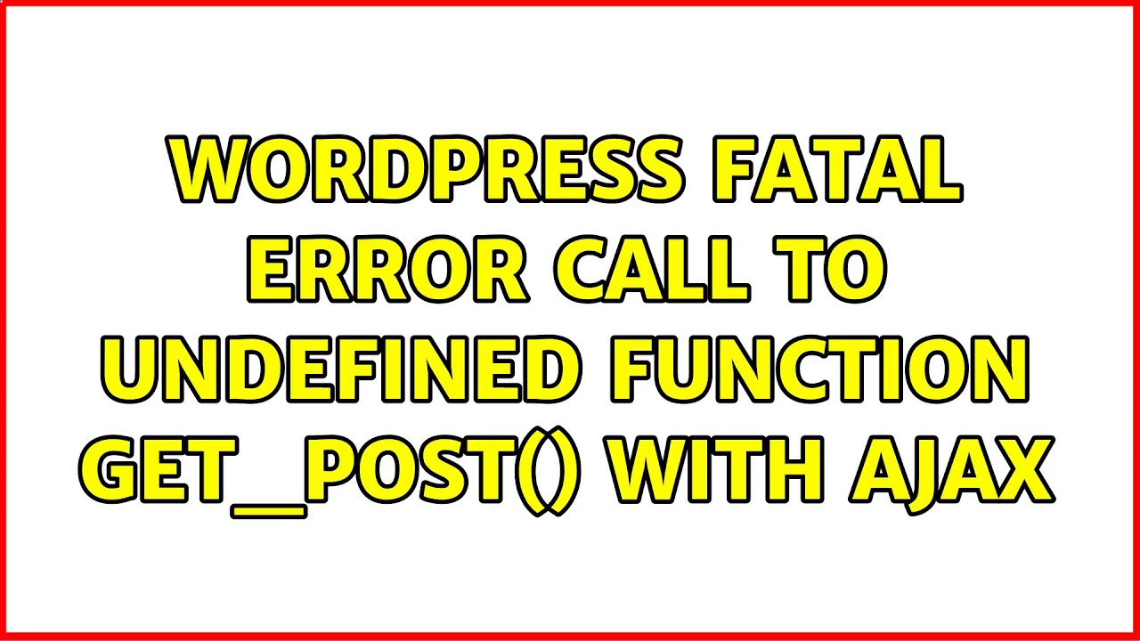 Wordpress: Fatal error: Call to undefined function get_post() with ajax