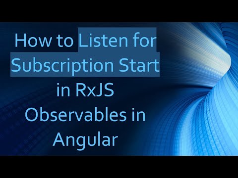 How to Listen for Subscription Start in RxJS Observables in Angular