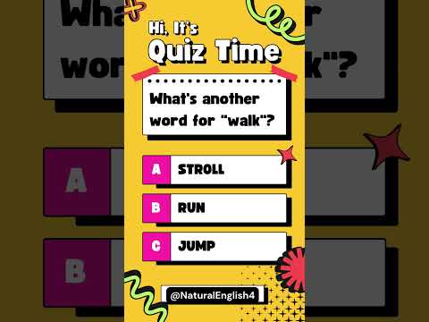 What's another word for "walk"? QUIZ TIME! Natural English 4