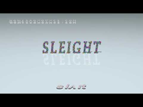 sleight - pronunciation + Examples in sentences and phrases