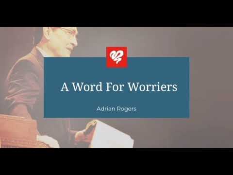 A Word For Worriers - Bro. Adrian Rogers