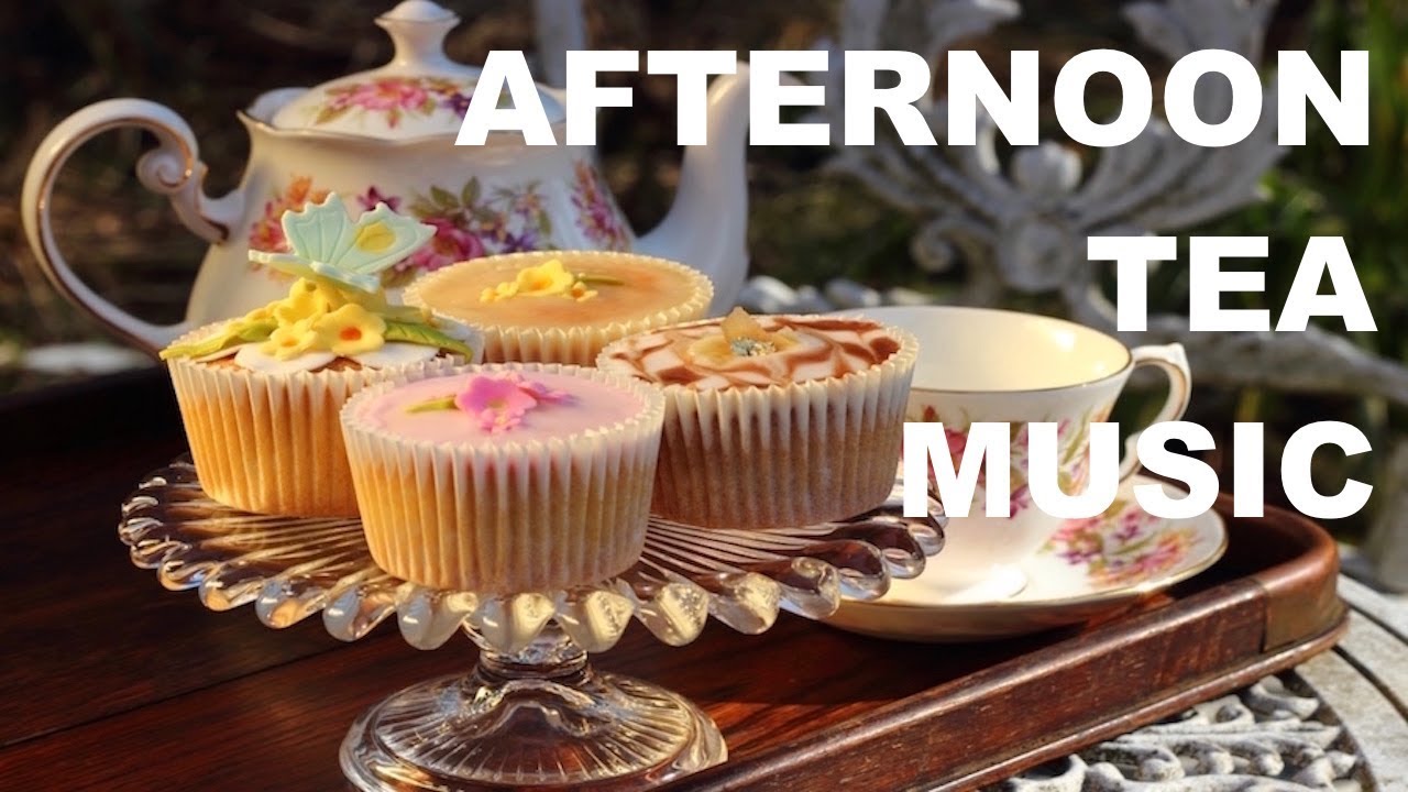 Afternoon Tea Music for Afternoon Tea & Afternoon Tea Party: 2 Hours of Afternoon Tea Music Playlist