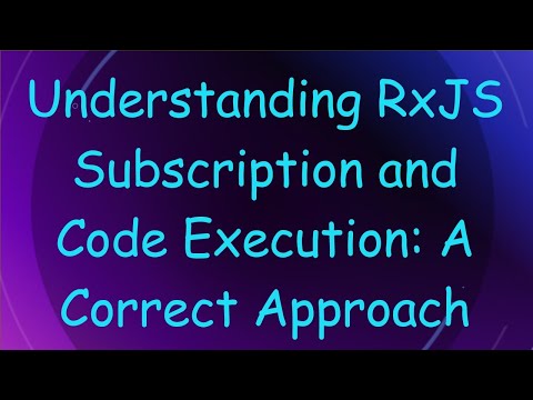 Understanding RxJS Subscription and Code Execution: A Correct Approach