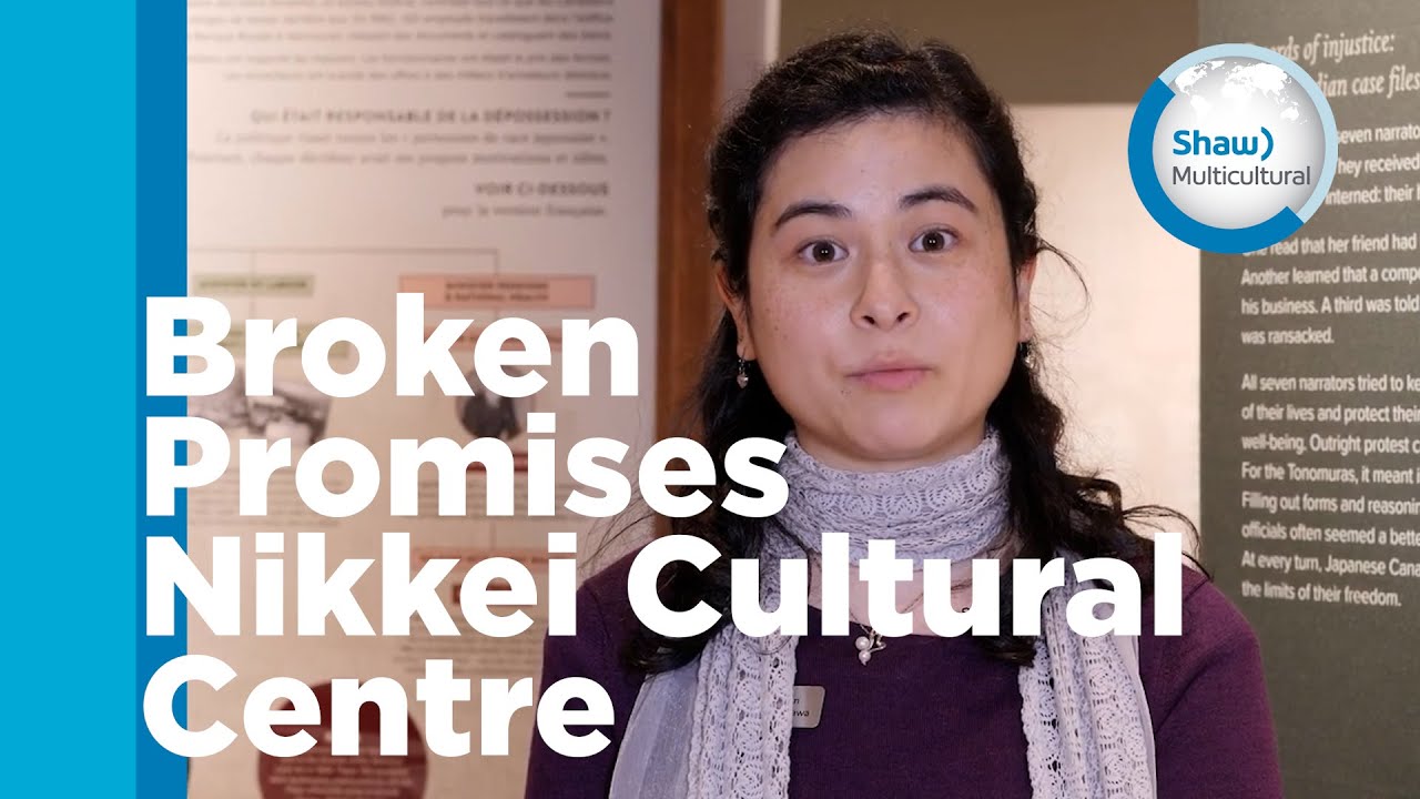 Broken Promises Exhibition at the Nikkei National Museum & Cultural Centre on Shaw Multicultural