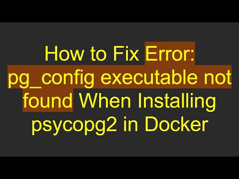 How to Fix Error: pg_config executable not found When Installing psycopg2 in Docker
