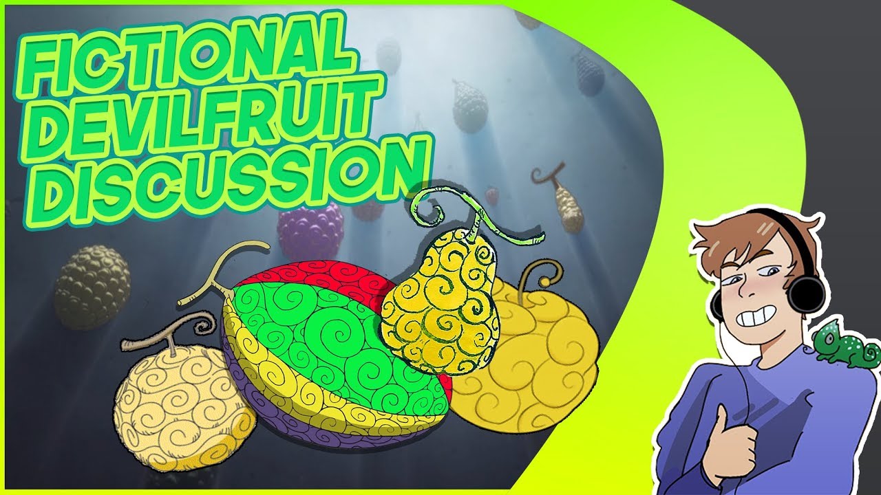 Fictional Devil Fruit Discussion - Ft. Fronky