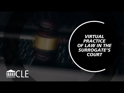Virtual Practice Of Law In The Surrogate’s Court