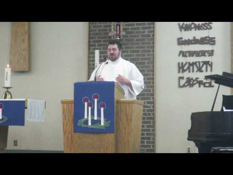 Vicar Evan Sermon 12-11-16 New Life Lutheran Church Bolingbrook