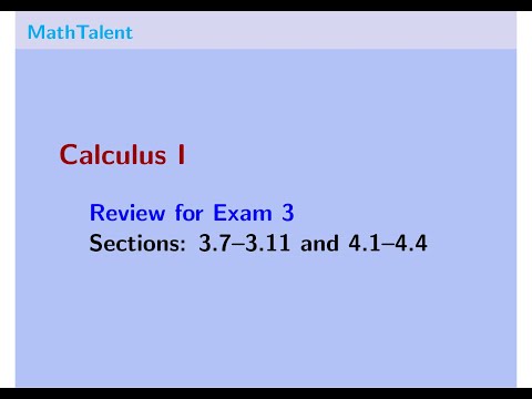 MathTalent Calculus I Review for Exam 3 Sections 3.7-4.4