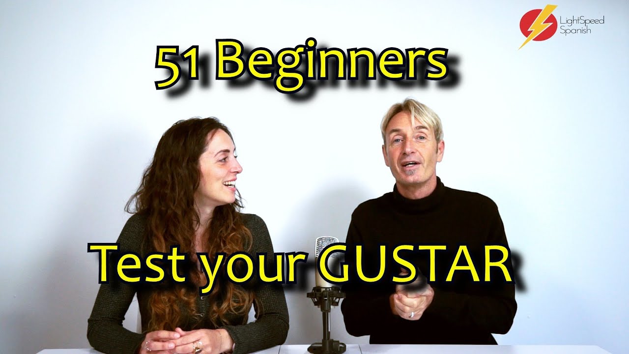 51 Beginners Test your GUSTAR A1-A2 LightSpeed Spanish