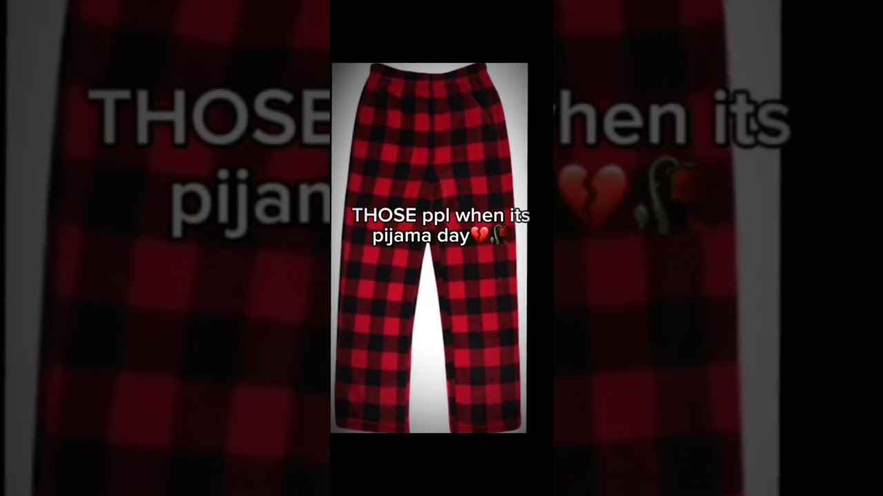 when it comes to pajama day