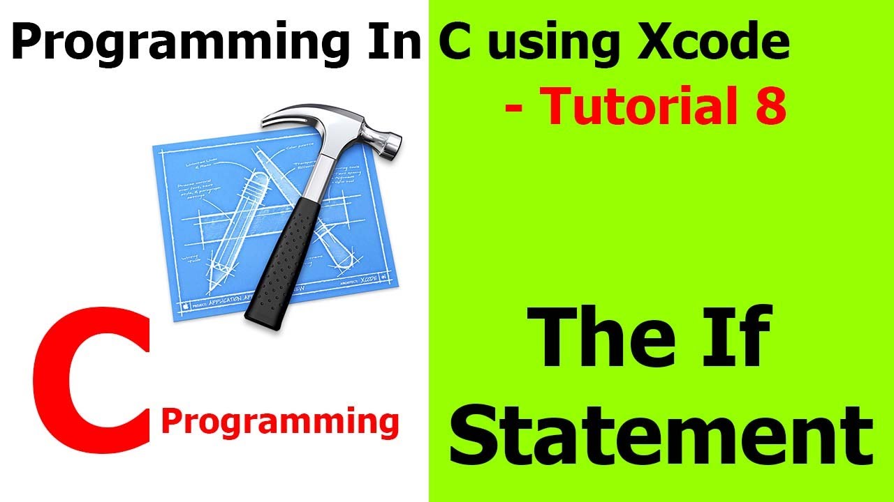 PROGRAMMING IN C / Xcode || Tutorial 8 - The If Statement