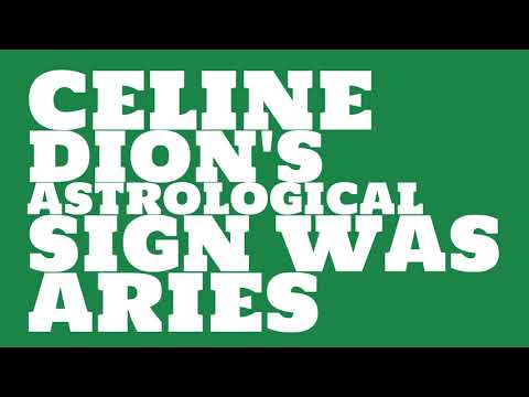 What was Celine Dion's astrological sign?