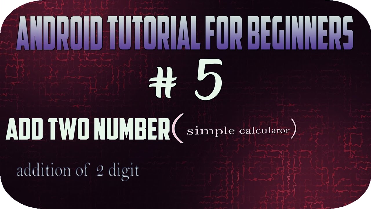 Android Tutorial for beginners Add two number Application