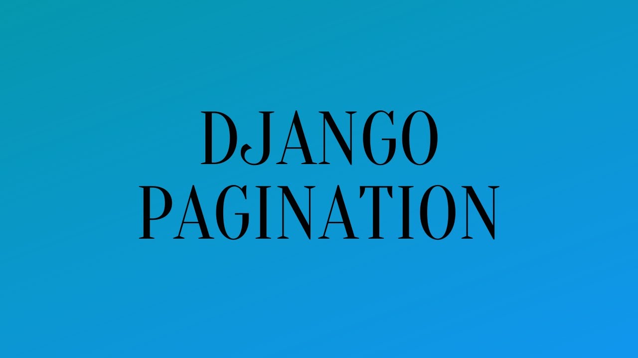 Django Pagination Tutorial