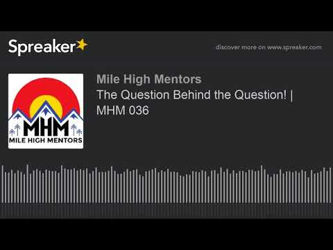 The Question Behind the Question! | MHM 036