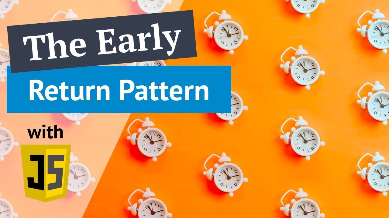 The early return pattern in JavaScript