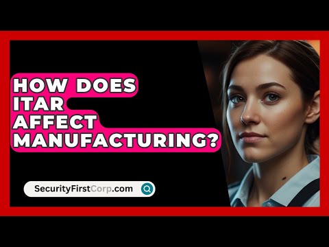 How Does ITAR Affect Manufacturing? - SecurityFirstCorp.com