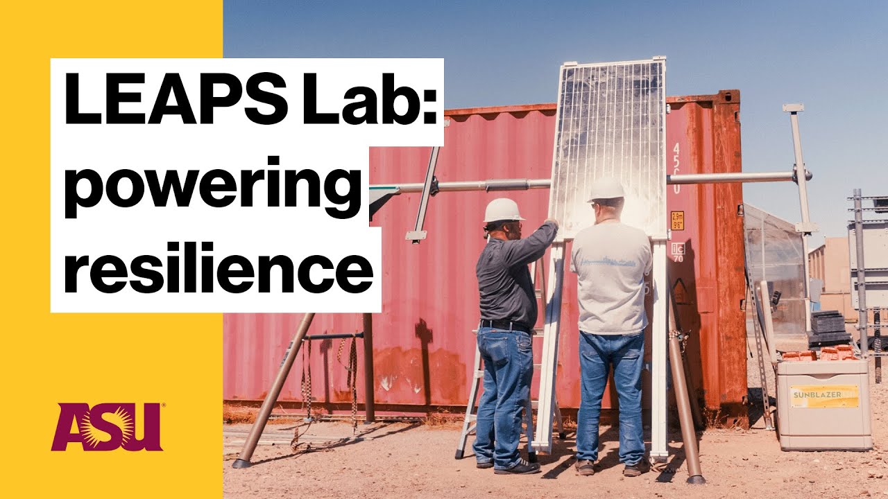 LEAPS Lab: powering resilience:  Arizona State University (ASU)