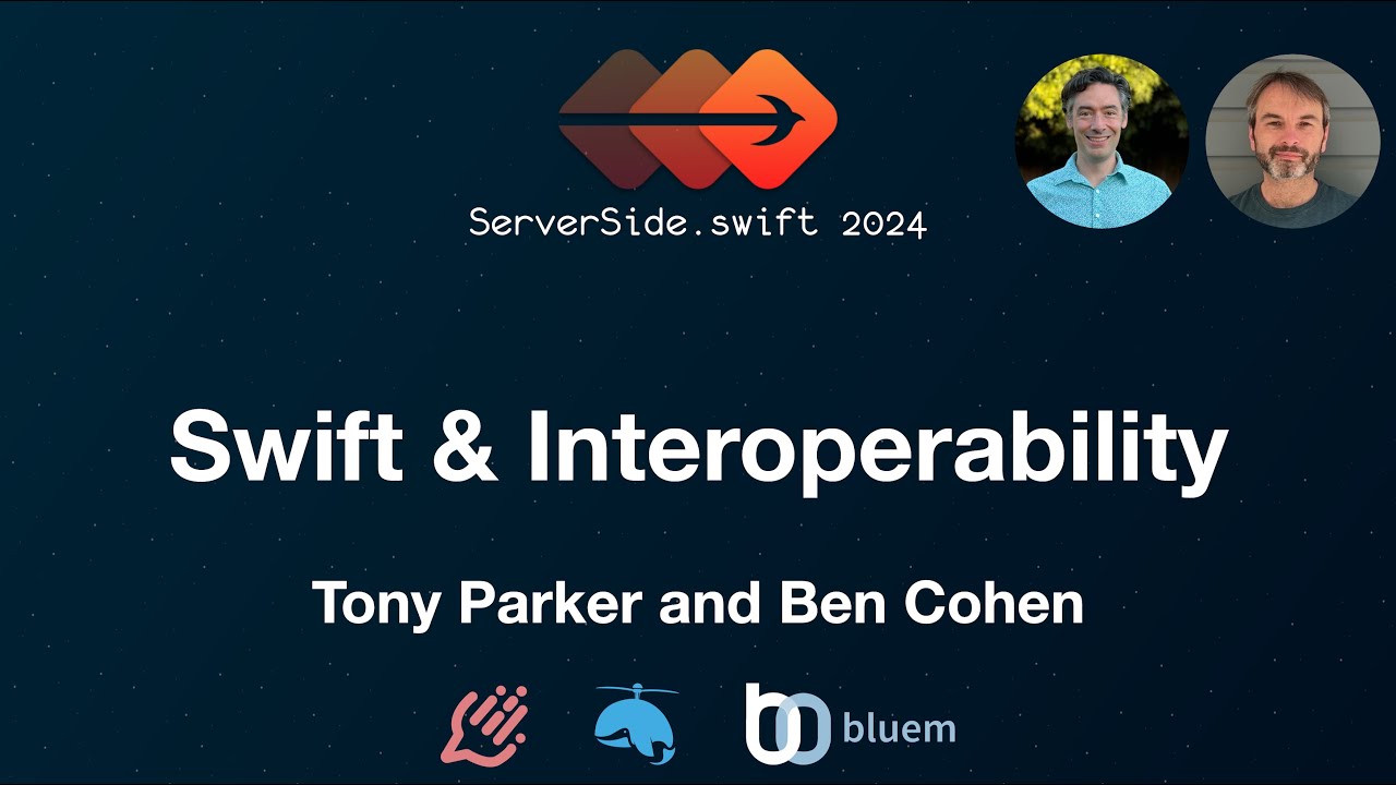 Swift & Interoperability - Tony Parker & Ben Cohen
