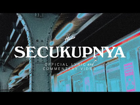 Hindia - Secukupnya (Official Lyric & Commentary Video)