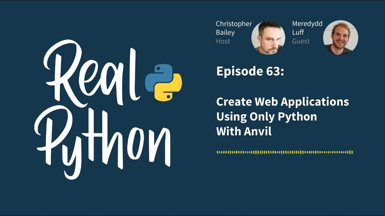 Create Web Applications Using Only Python With Anvil | Real Python Podcast #63