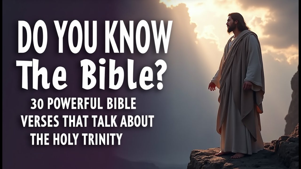 Do You Know The Bible? |The Trinity Explained | 30 Powerful Bible Verses  About The Holy Trinity