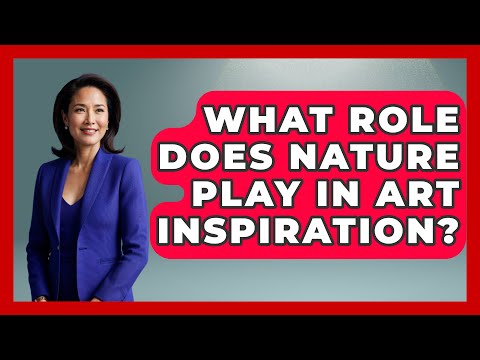 What Role Does Nature Play in Art Inspiration? | Artists Behind the Art