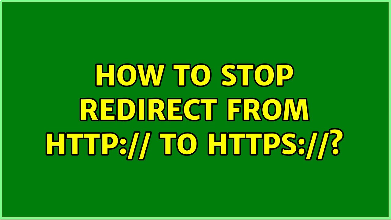 How to stop redirect from http:// to https://?