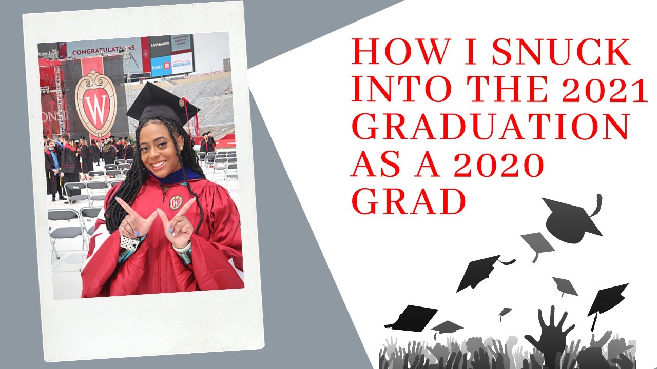 How I Snuck into the 2021 Graduation as a 2020 Grad