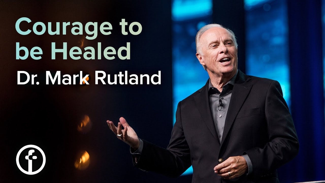 Courage to be Healed by Dr. Mark Rutland | Free Chapel