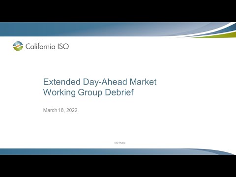Mar 18, 2022 - Extended Day-Ahead Market Working Group Debrief