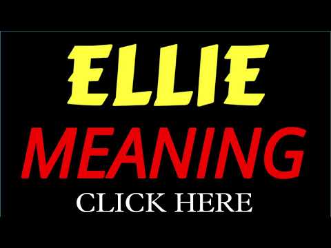 What does the name ELLIE mean | ELLIE meaning in english | Meaning of name ELLIE