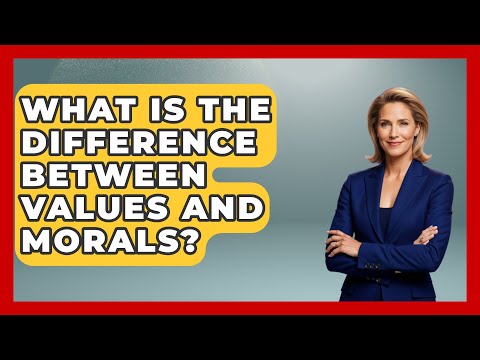 What Is The Difference Between Values And Morals? - The Personal Growth Path