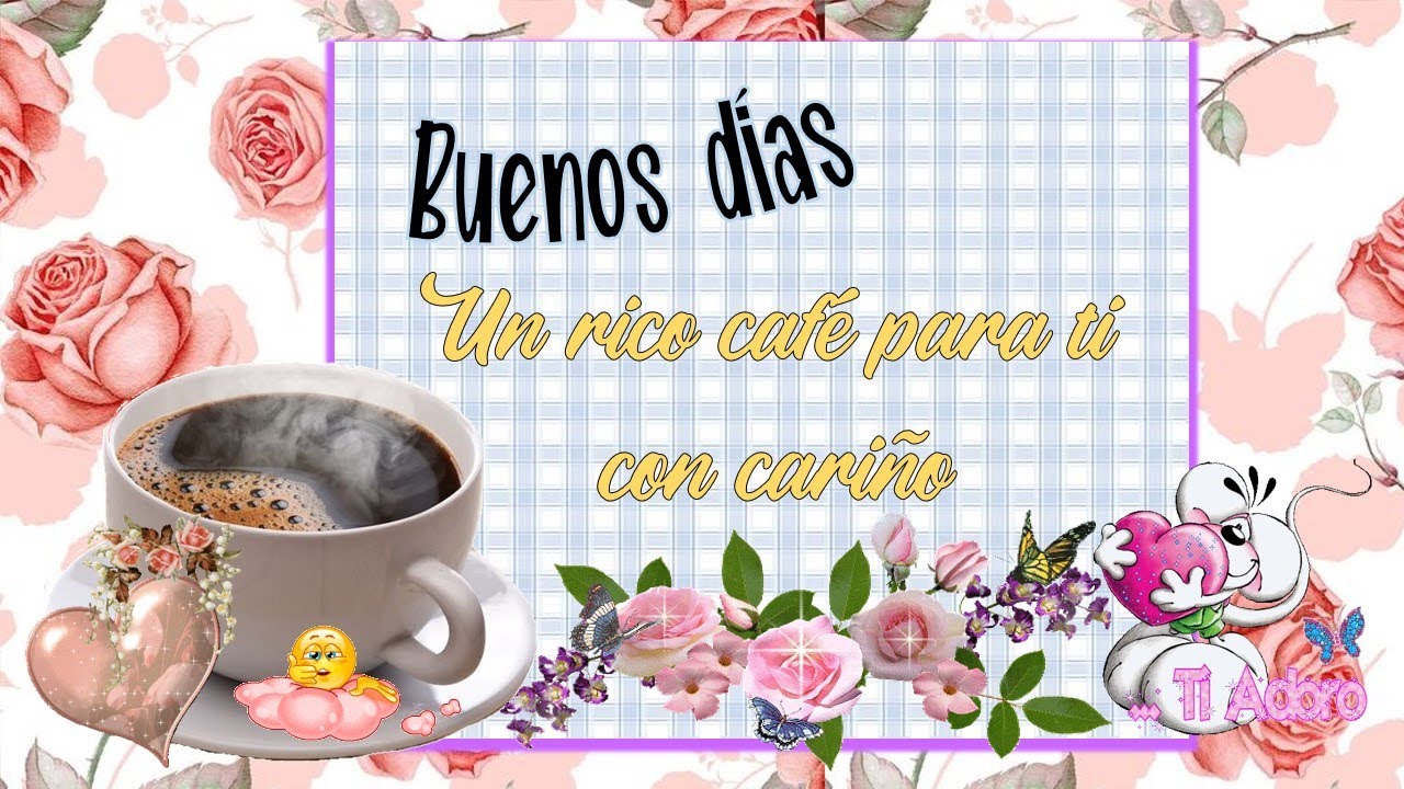 😉BUENOS DIAS!!! un rico café☕☕☕ PARA TI con cariño😘