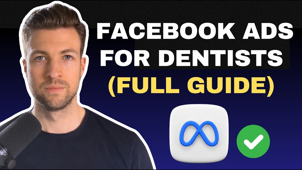 Facebook Ads for Dentists [Step-by-Step FULL Tutorial - 2024]