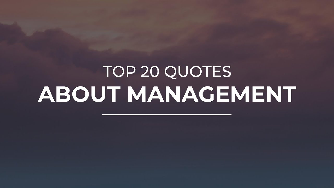 TOP 20 Quotes about Management | Good Quotes | Most Famous Quotes