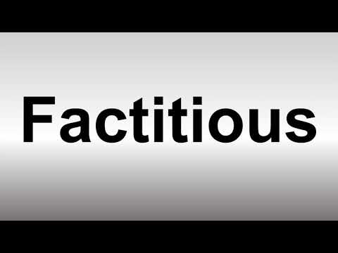 How to Pronounce Factitious