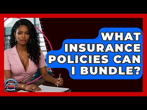 What Insurance Policies Can I Bundle? - Auto Coverage Explained