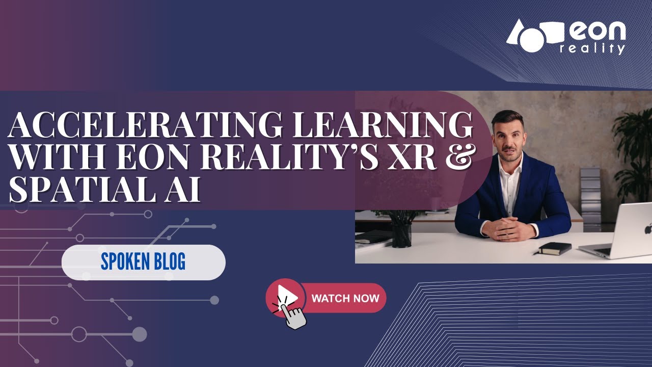EON-XR Spoken Blog: EON Reality’s Spatial AI Academy is Transforming Education